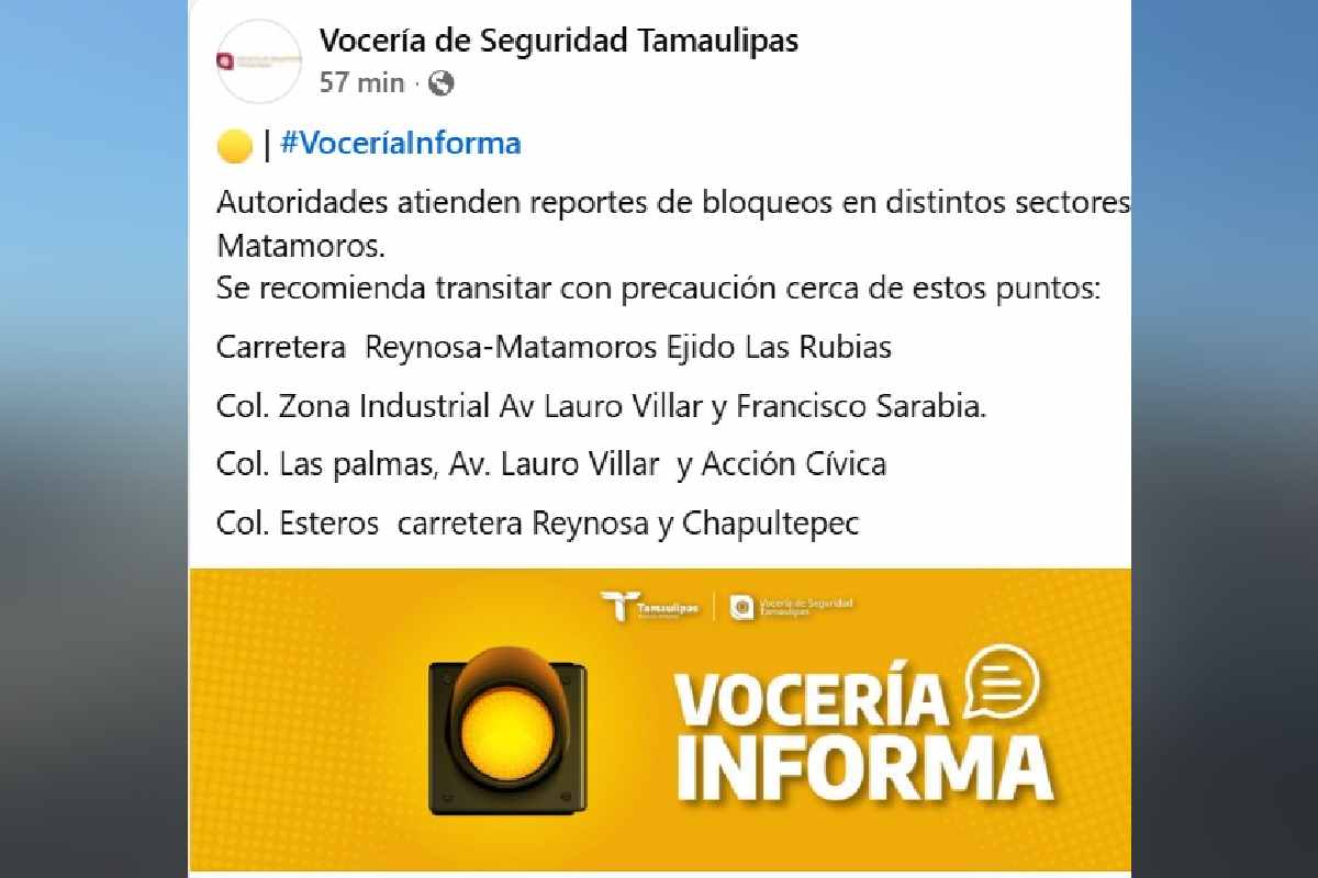 Registran bloqueos carreteros y balaceras en Matamoros, Tamaulipas; autoridades piden transitar ...